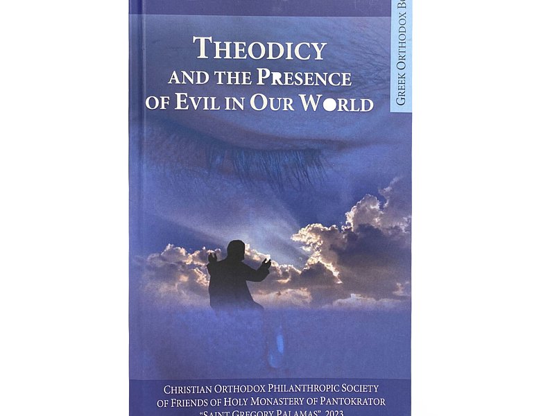 Theodicy and the Presence of Evil in our World | Monastiriaka
